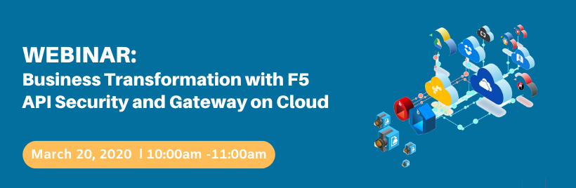 WEBINAR: Business Transformation with F5 API Security and Gateway on ...