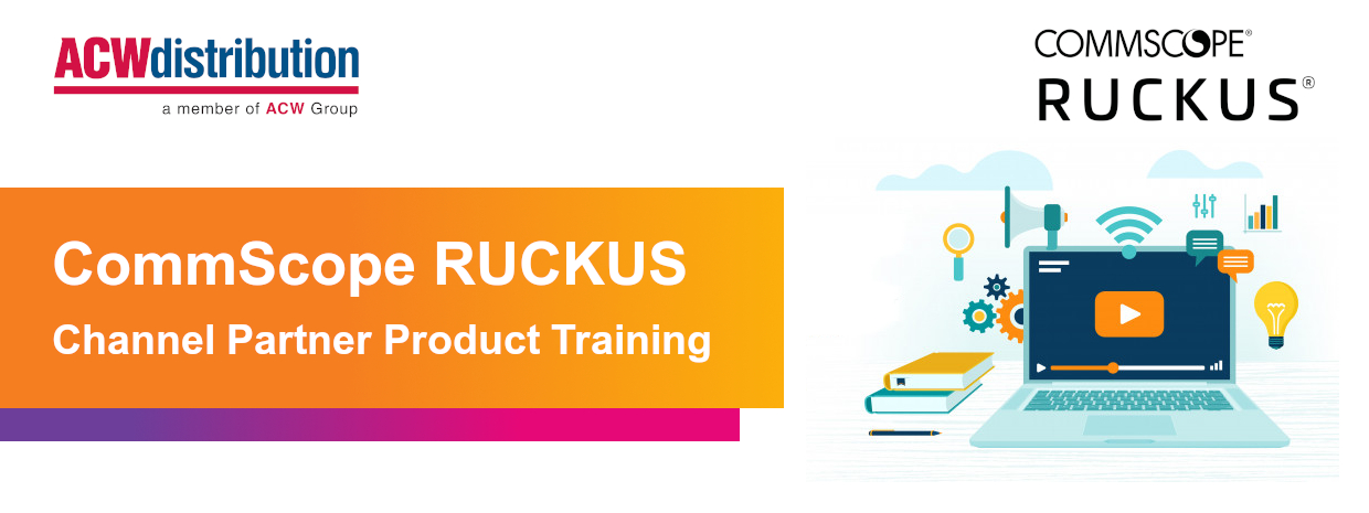 CommScope RUCKUS Channel Partner Product Training, 29 July, 2020
